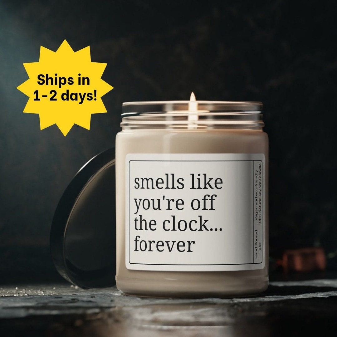 Funny Retirement Gift, Smells Like You're off the Clock Forever Soy ...