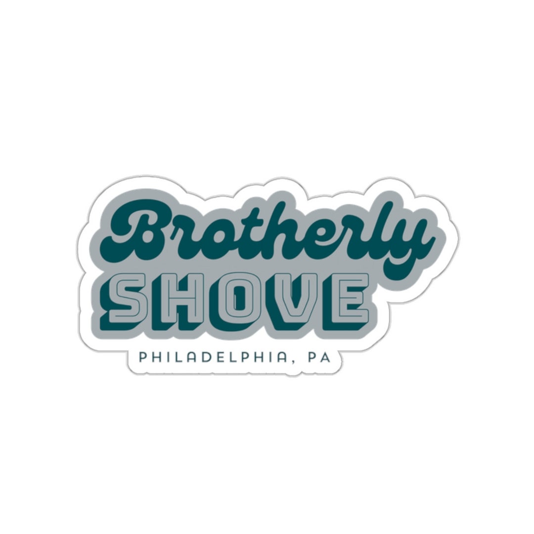 Brotherly Shove, Philadelphia Eagles, Go Birds, Jason Kelce - Kiss-cut ...
