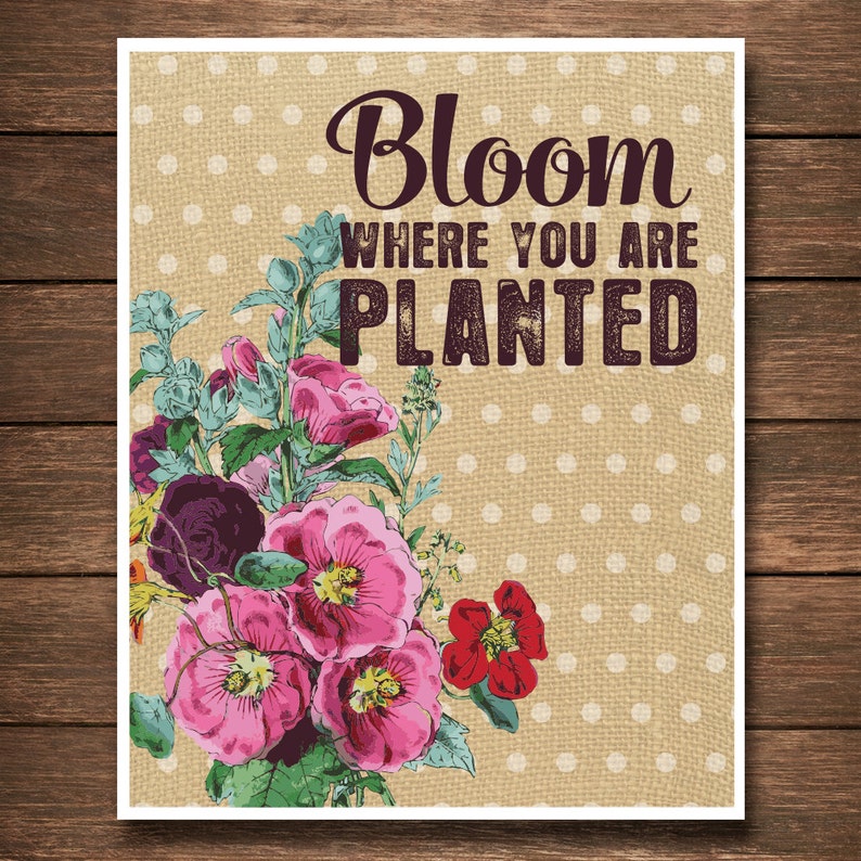 Bloom Where You Are Planted Printable | Burlap Floral Flowers Polka ...