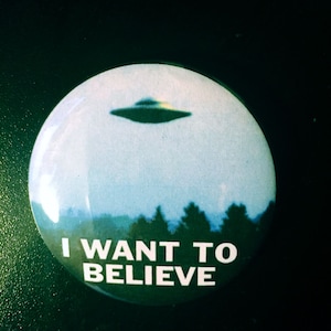 X-files I Want to Believe Button, Magnet or Keychain - Etsy