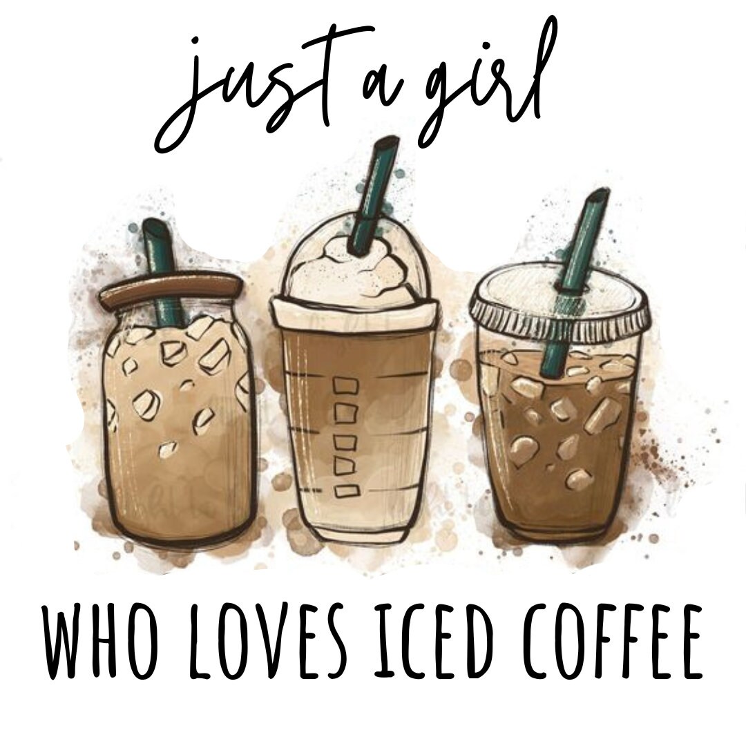 Just a Girl Who Loves Iced Coffee Instant Download - Etsy