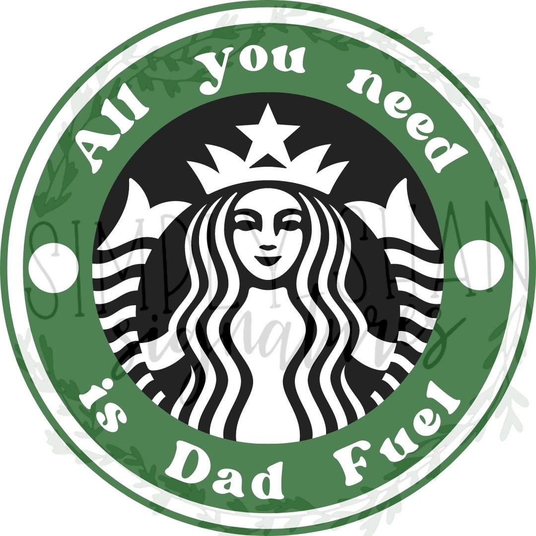 Dad Fuel. SVG. PNG. Starbucks Dad Fuel. Father. Dad. Fathers Day. - Etsy