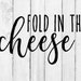 Fold in the Cheese SVG - Schitt's Creek SVG - Schitts Creek Svg ...