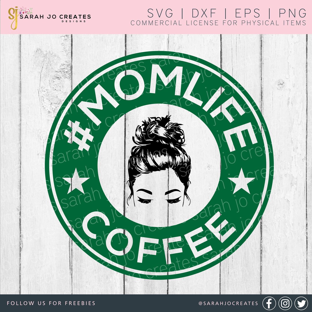 Mom Life Coffee SVG: Starbucks Inspired, Messy Bun (digital Download ...