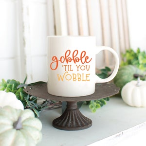 Gobble Til You Wobble SVG - Fall SVG - Autumn SVG - Happy Fall Svg ...
