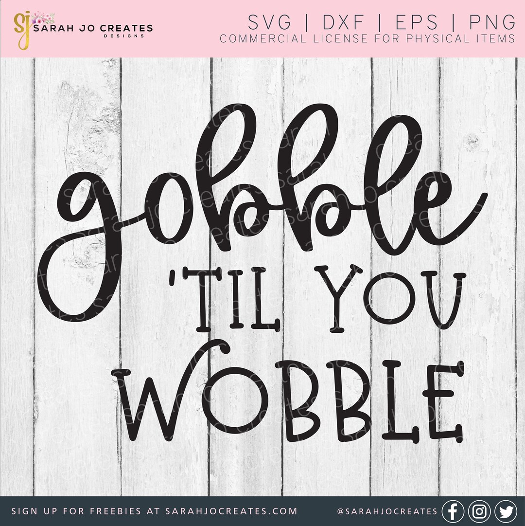Gobble Til You Wobble SVG - Fall SVG - Autumn SVG - Happy Fall Svg ...