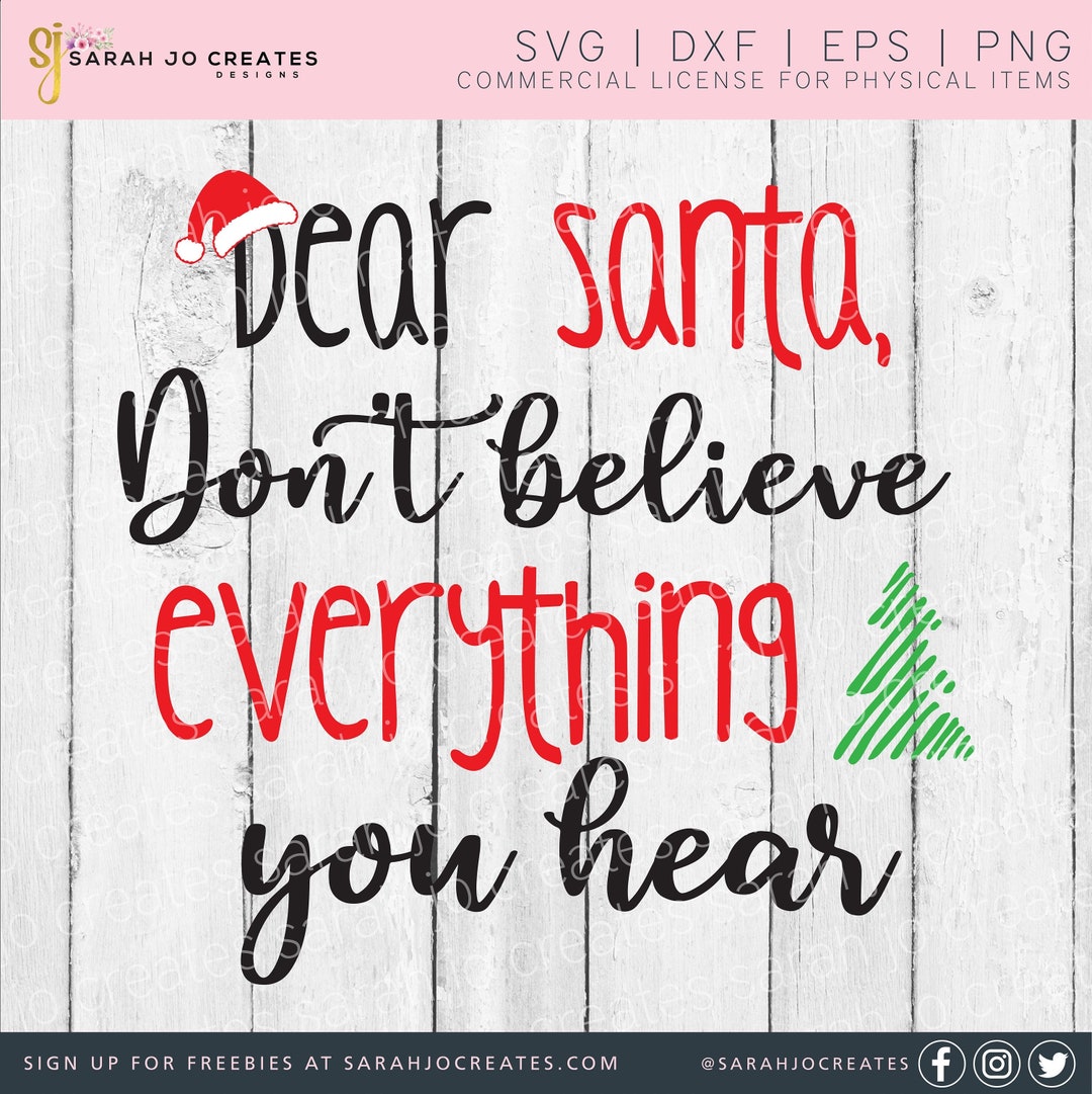 Dear Santa Don't Believe Everything You Hear SVG - Winter SVG ...