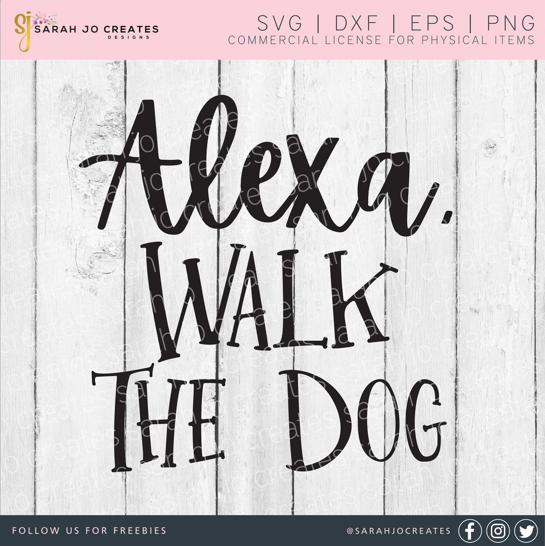 Alexa Walk the Dog SVG - Walk the Dog SVG - Farmhouse Chores SVG ...