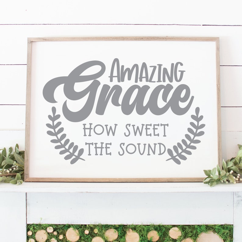 Amazing Grace How Sweet the Sound SVG Faith SVG Amazing - Etsy