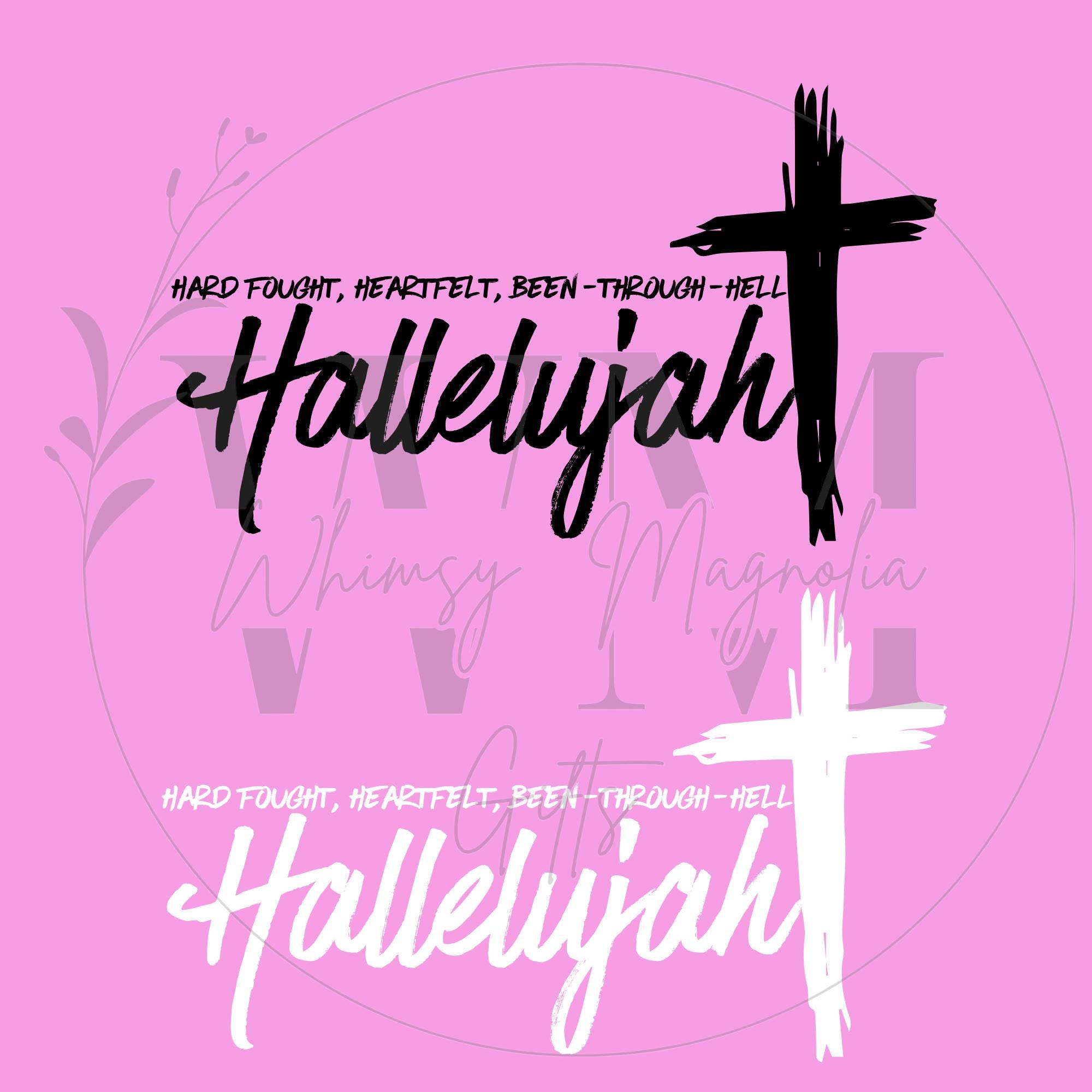 Hard Fought, Heartfelt, Been Through Hell Hallelujah- PNG FILE ...