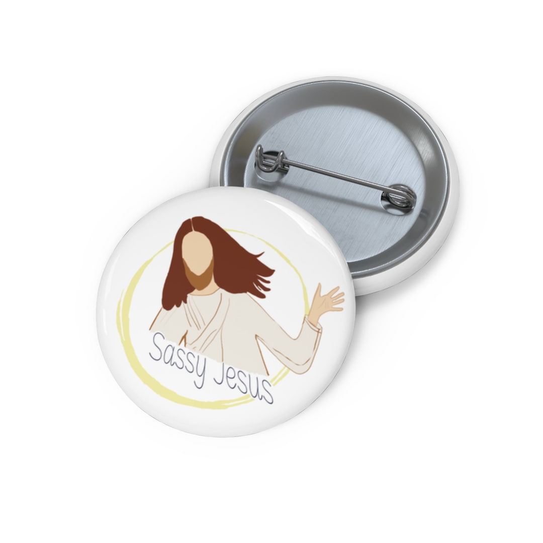 Sassy Jesus Custom Pin Buttons - Etsy
