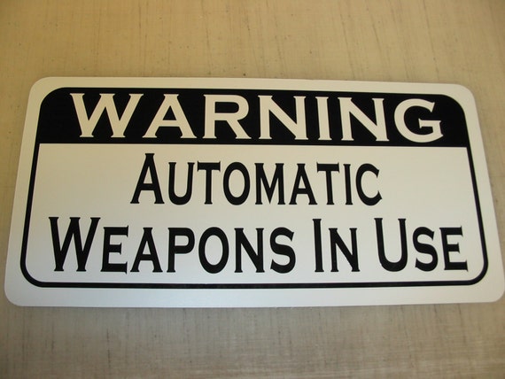 WARNING Automatic Weapons in Use Metal Sign for Farm Ranch | Etsy