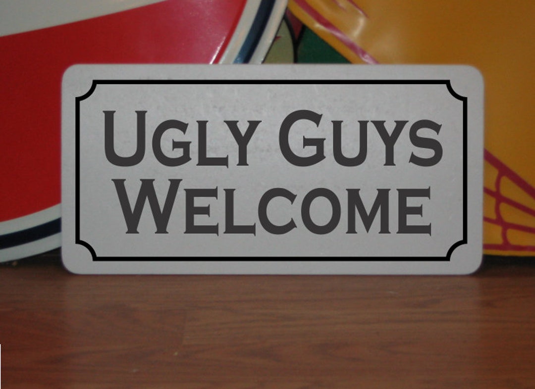 Ugly Guys Welcome Metal Sign - Etsy