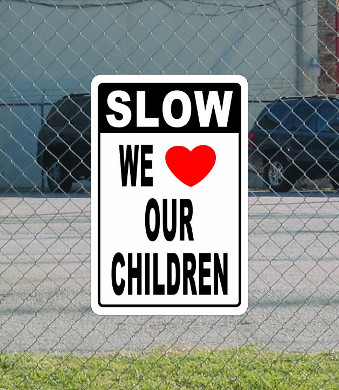 SLOW We Love Our Children Black Text 12x18 Parking Lot Neighborhood ...