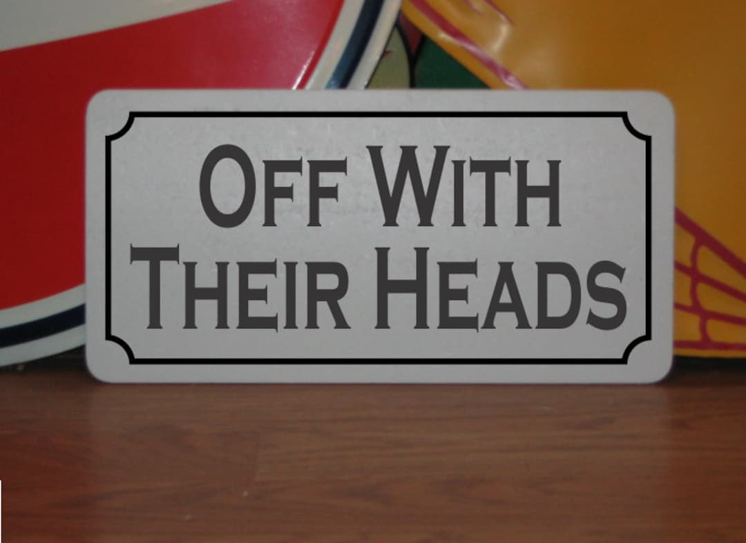 Off With Their Heads Metal Sign - Etsy