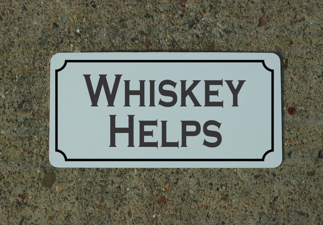 Whiskey Helps Metal Sign - Etsy
