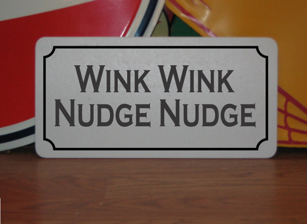 Wink Wink Nudge Nudge Metal Sign - Etsy