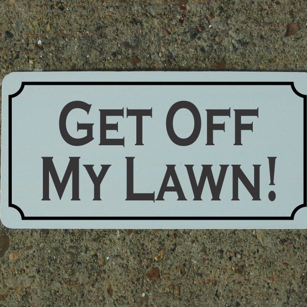 Get off My Lawn Sign - Etsy