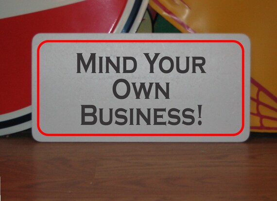 Mind Your Own Business Metal Sign | Etsy