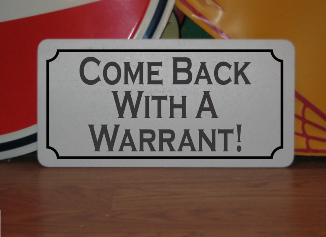 Come Back With a Warrant Metal Sign - Etsy