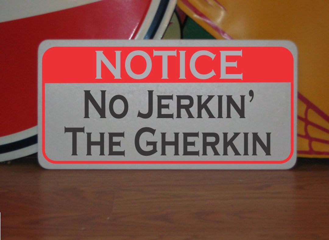 Notice No Jerkin' the Gherkin Metal Sign Bedroom Bathroom - Etsy