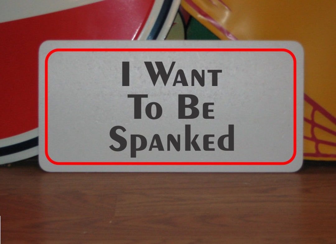 I Want to Be Spanked Metal Sign Bdsm S&M Decor Bedroom Bathroom Bondage ...