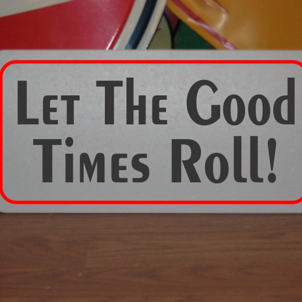 Let the Good Times Roll Sign - Etsy