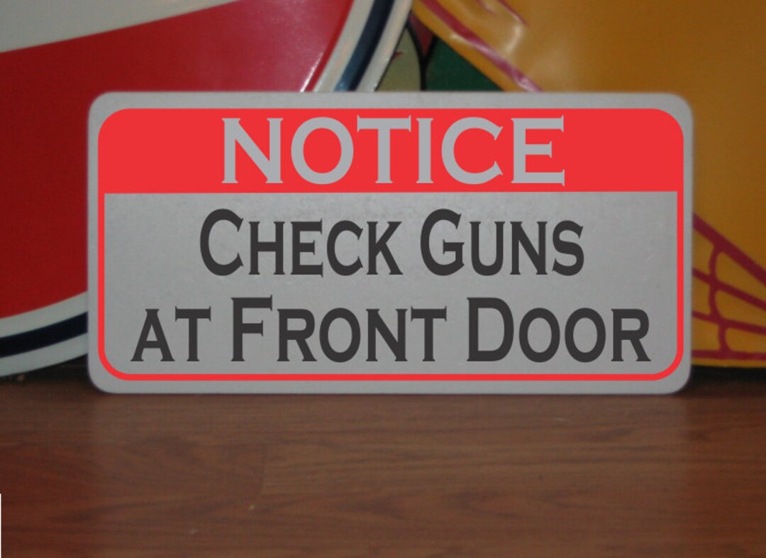 Check Guns at Front Door Metal Sign 6x12 Handgun Pistol Gun Rifle ...