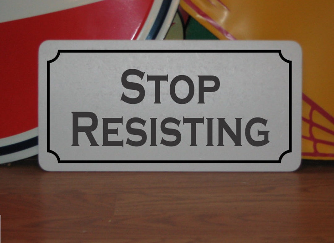 Stop Resisting Metal Sign - Etsy