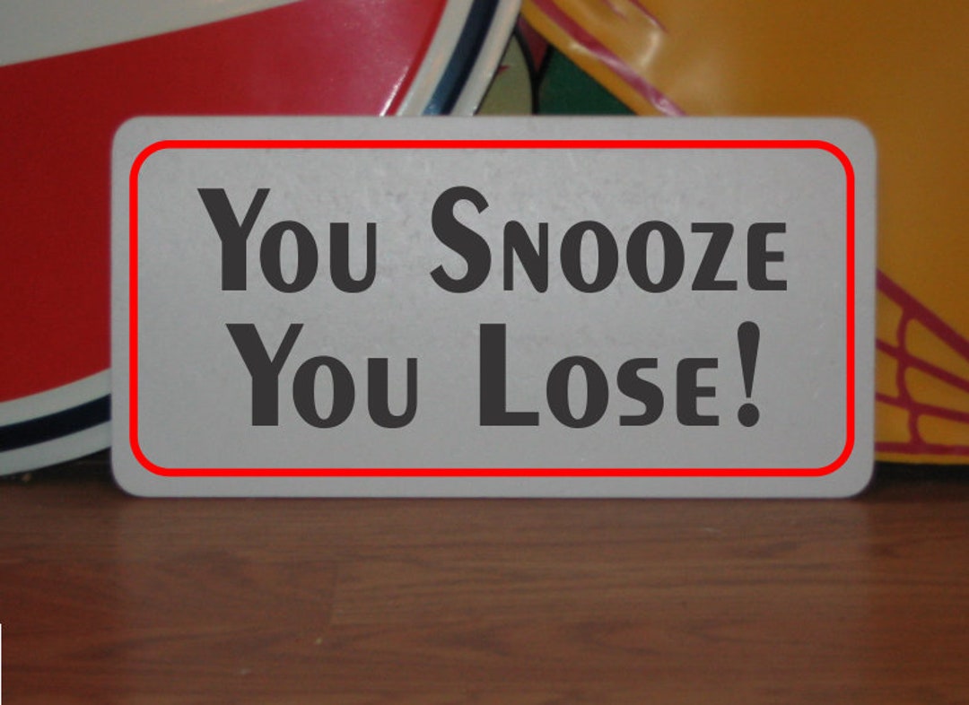 You Snooze You Lose Metal Sign - Etsy