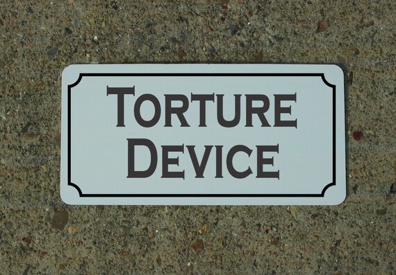 Torture Device Metal Sign - Etsy