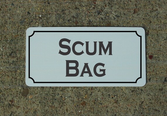 Scum Bag Metal Sign | Etsy