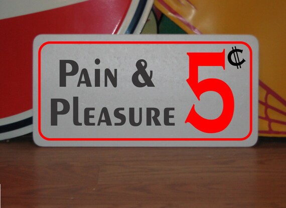 Pain and Pleasure 5 cents Metal Sign | Etsy