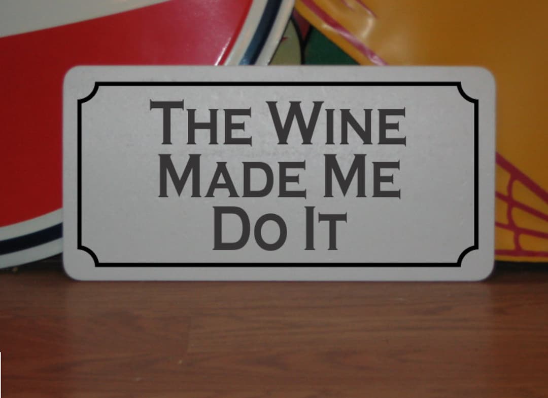 The Wine Made Me Do It Metal Sign - Etsy