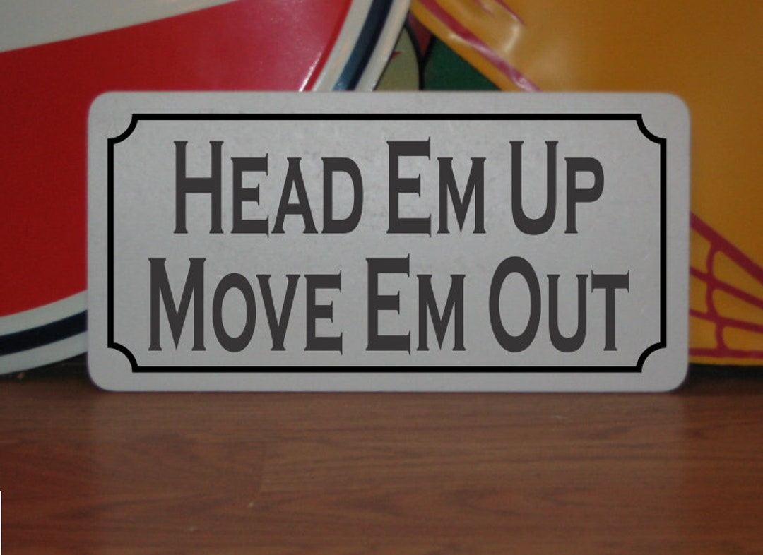 Head Em up Move Em Out Metal Sign - Etsy