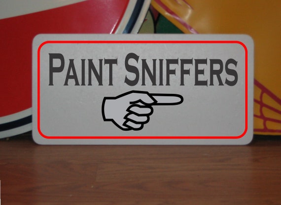 Paint Sniffers Metal Sign | Etsy