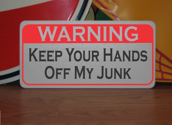 Keep Your Hands off My Junk Metal Sign | Etsy
