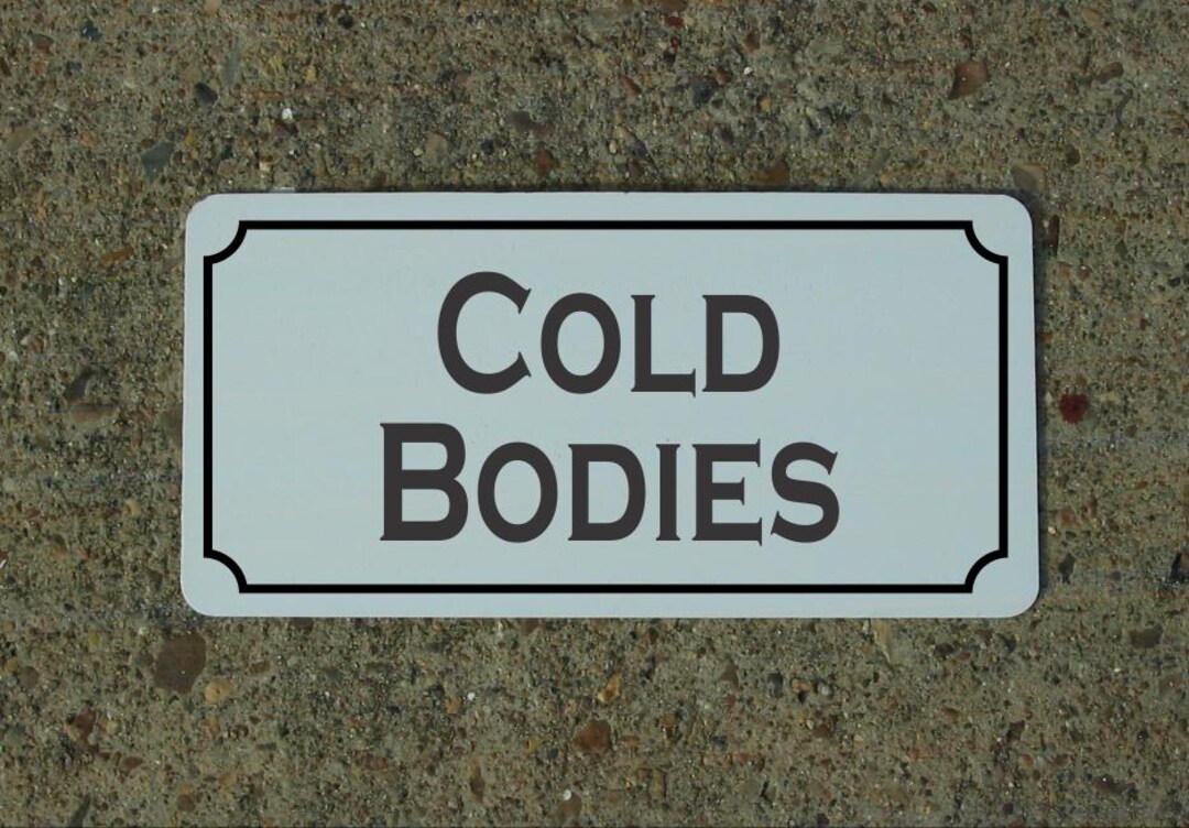 Cold Bodies Metal Sign for Autopsy Room Haunted House Morgue Cemetery ...