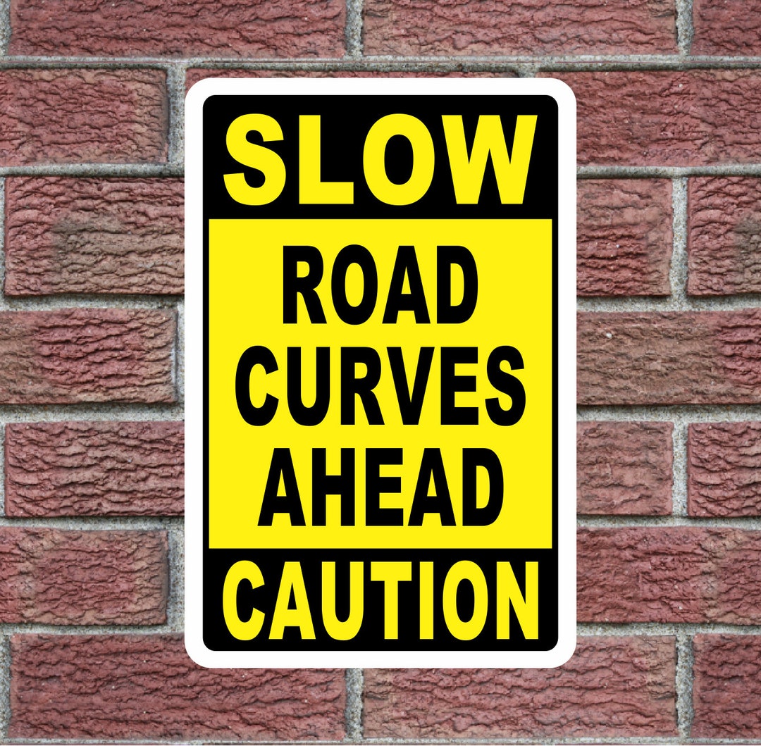 SLOW Road Curves Ahead Caution Yellow & Black Text 12x18 Parking Lot ...