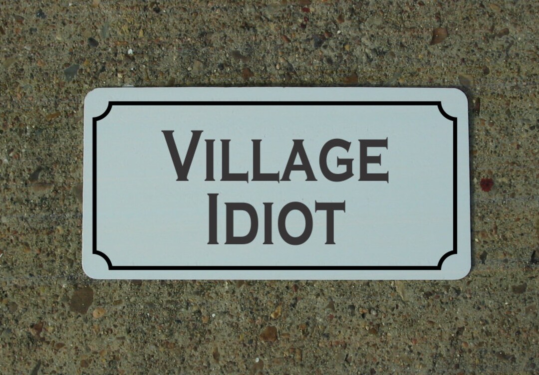 Village Idiot Metal Sign - Etsy
