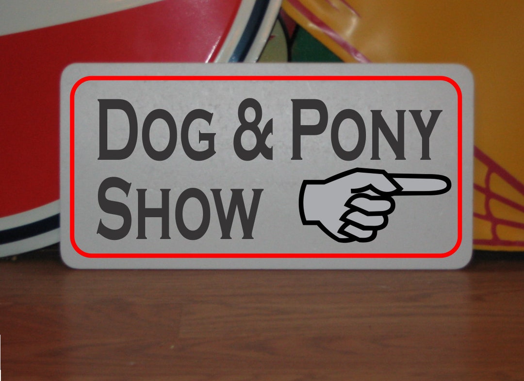Dog & Pony Show Metal Sign, Farm Ranch Decor (6"x12") - Etsy