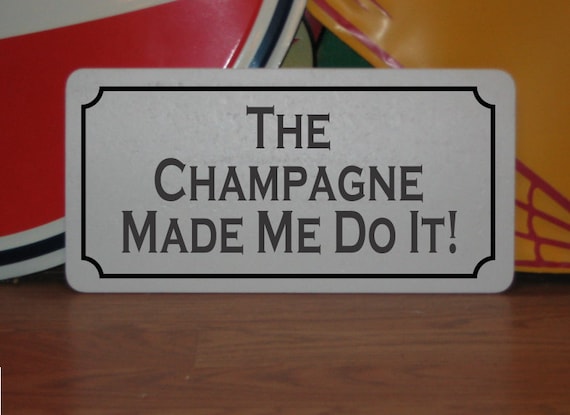 Le Champagne Made Me Do It Metal Sign for Wine Farm Vineyard | Etsy
