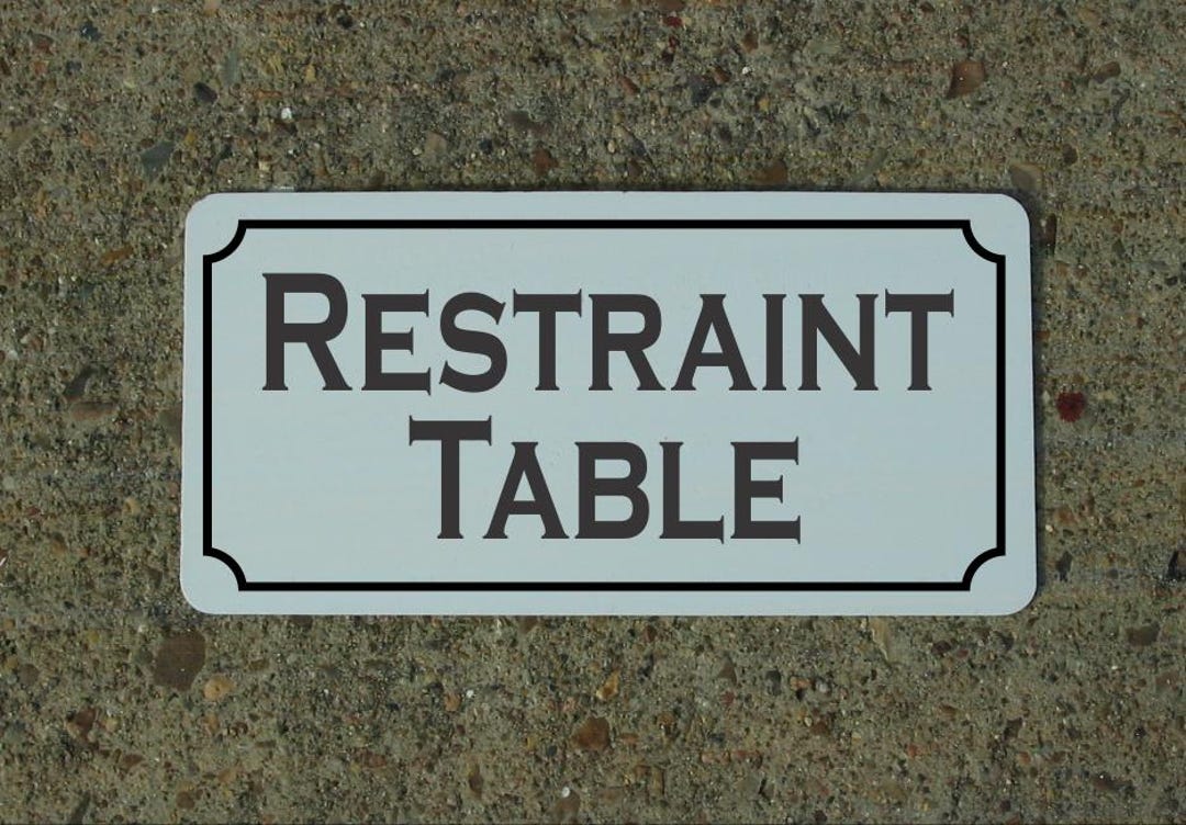 Restraint Table Metal Sign - Etsy