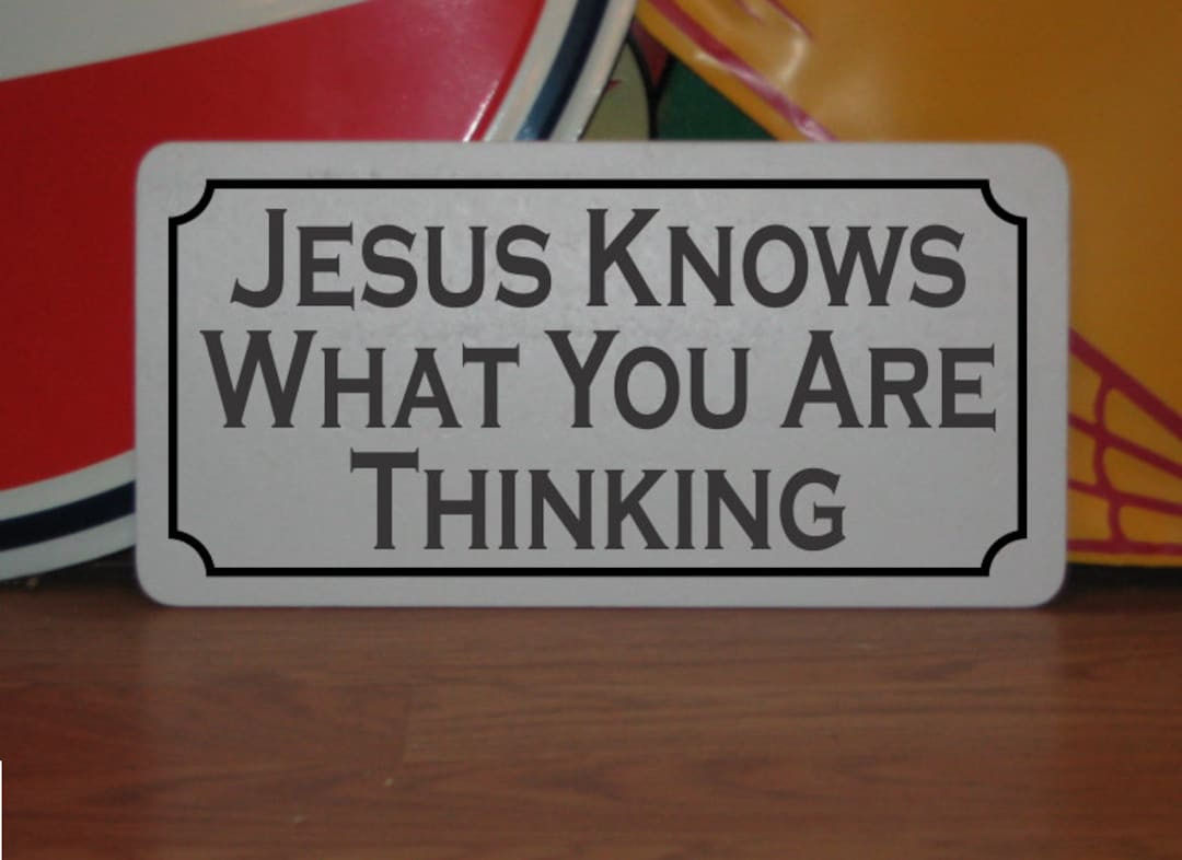 Jesus Knows What You Are Thinking Metal Sign for Church Sunday School ...