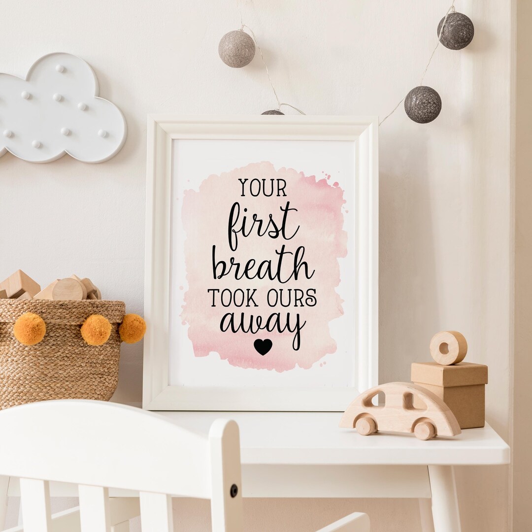 Your First Breath Took Ours Away Wall Art Print Digital Download ...