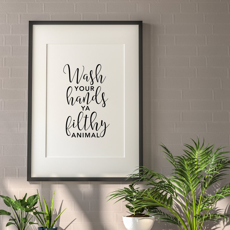 Wash Your Hands Ya Filthy Animal Print Digital Download, Washroom Wall ...
