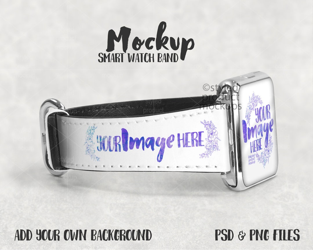 Dye Sublimation Smart Watch Band Mockup | Add Your Own Image and ...