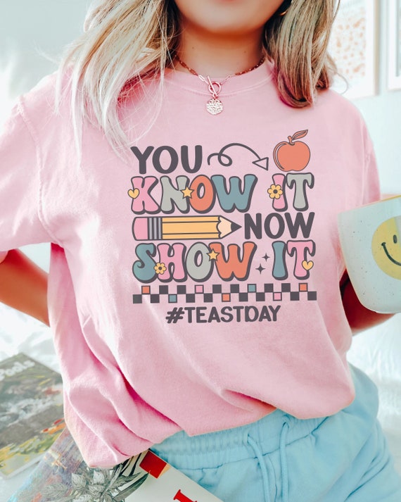 You Know It Now Show It Test Day Motivation Shirt, Ba… - Gem