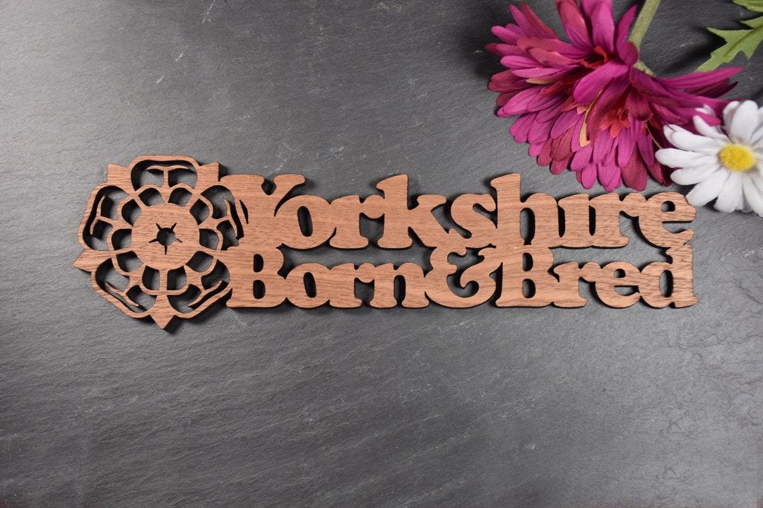 Yorkshire Born and Bred Plaque. Wooden Yorkshire Born and Bred Sign ...