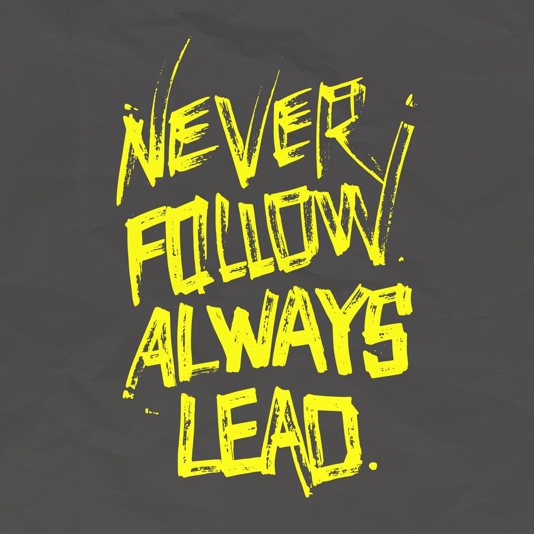 Never Follow Always Lead Downloadable Asset SVG Printable Cricut ...